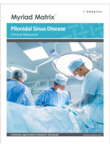 Myriad Matrix™ Pilonidal Sinus Disease Clinical Resource | AROA
